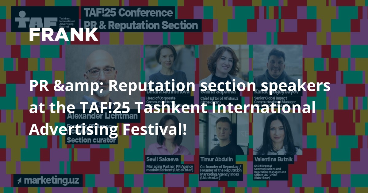 PR & Reputation section speakers at the TAF!25 Tashkent International Advertising Festival ...