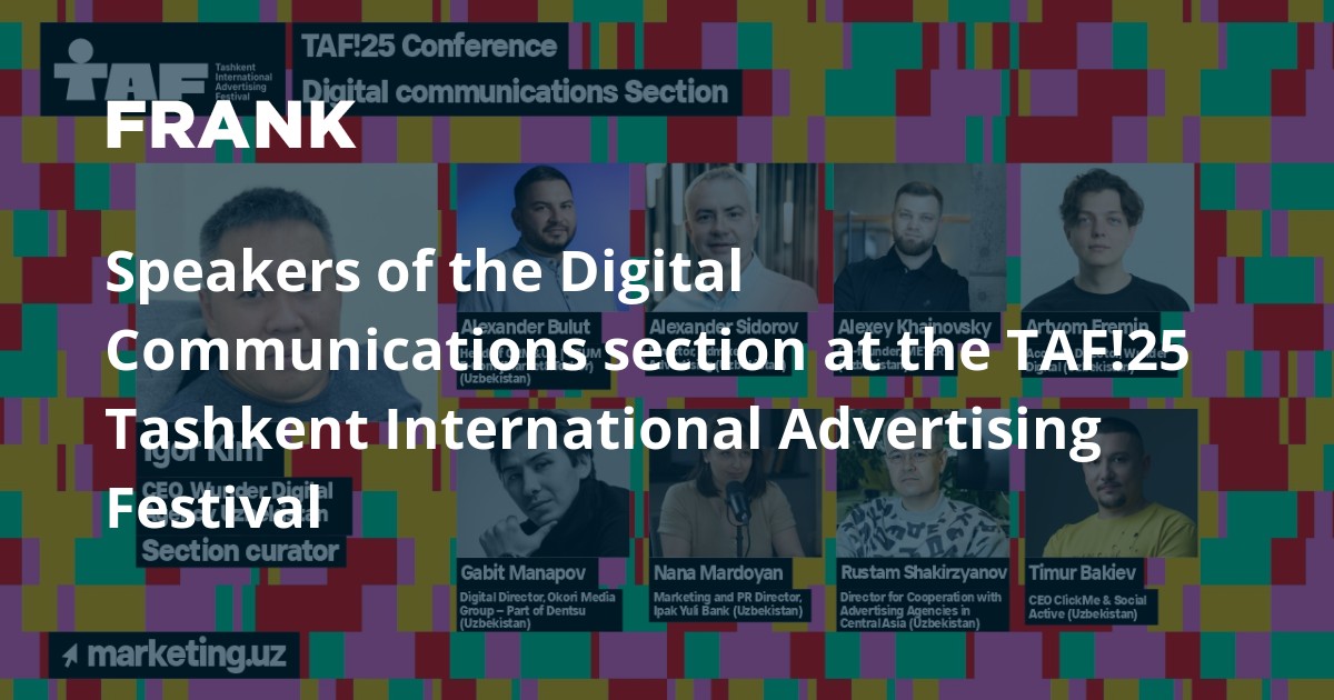 Speakers of the Digital Communications section at the TAF!25 Tashkent International Advertising ...