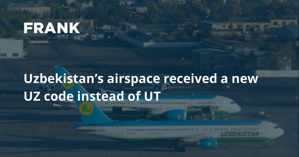 Uzbekistan's airspace received a new UZ code instead of UT — Frank.uz