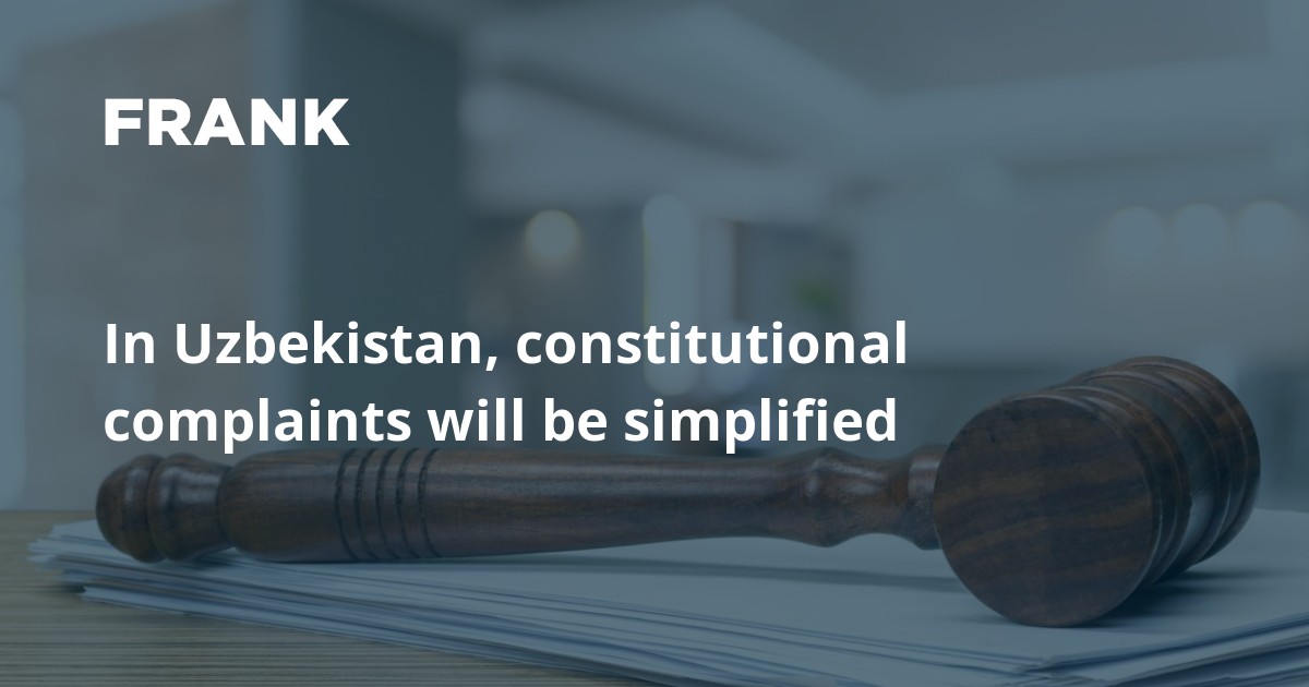 In Uzbekistan, constitutional complaints will be simplified — Frank.uz